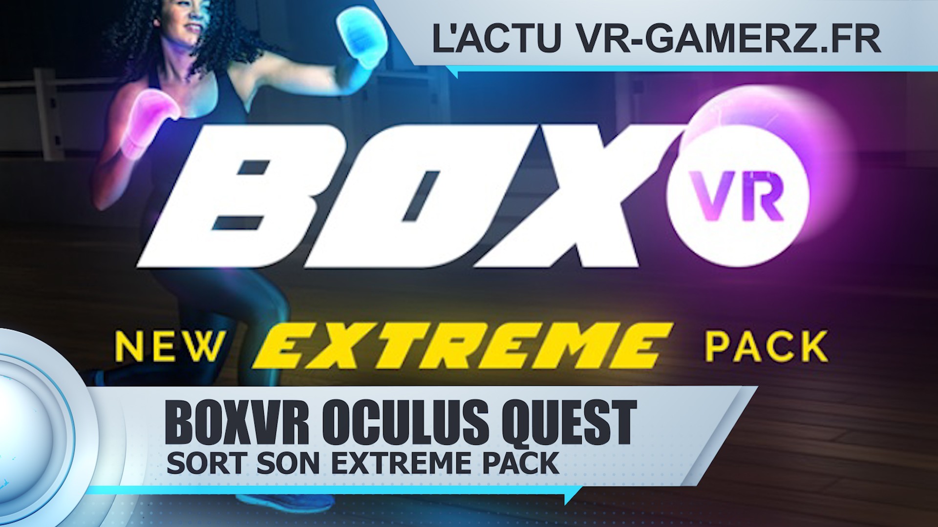 BoxVR Extreme Pack Oculus quest - actualité Oculus quest VR-gamerz.fr