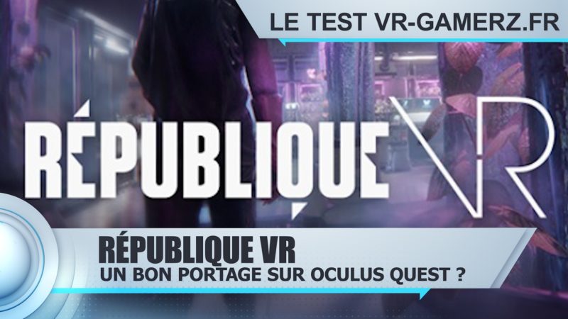 Test République VR Oculus quest test réalisé par VR-gamerz.fr